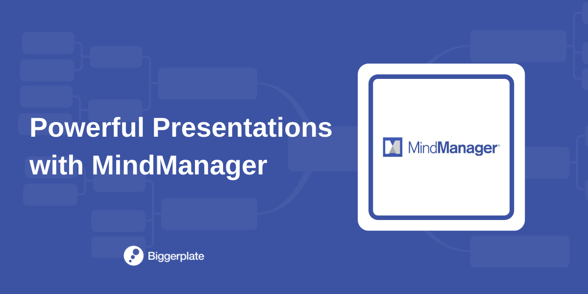 Video: Powerful Presentations with MindManager | Biggerplate